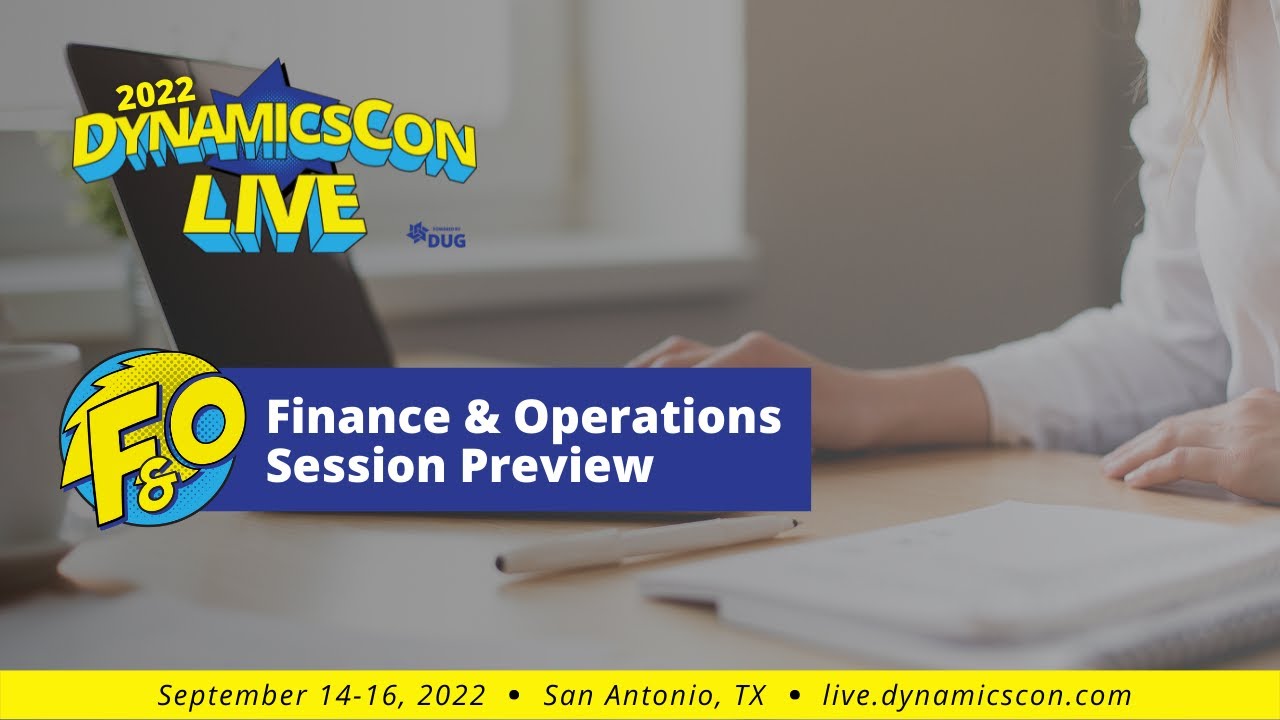 DynamicsCon LIVE Finance & Operations Session Previews 20220616 140152 ...
