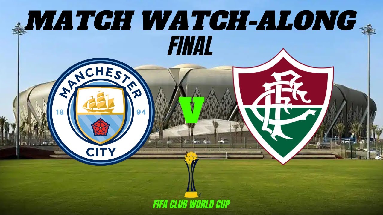 MAN CITY vs FLUMINENSE - Match Watch Along - YouTube