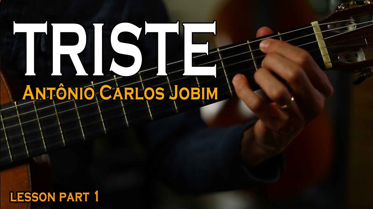 Triste | Tom Jobim | Guitar Cover & Lyrics | lesson Part 1 - YouTube