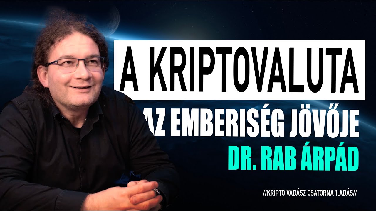 A Kriptovaluta az emberiség jövője / Dr. Rab Árpád (1. adás) - YouTube