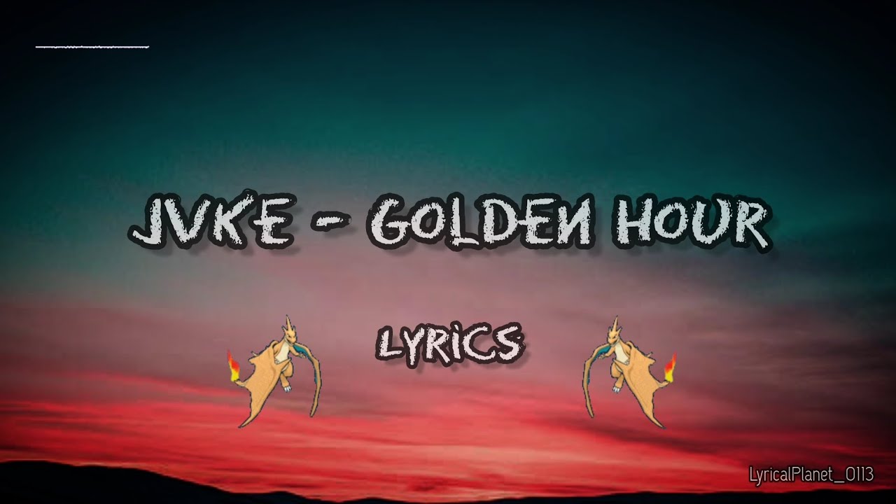 JVKE - Golden Hour (Lyrics) | Lyrical Video | It's Your Golden Hour ...