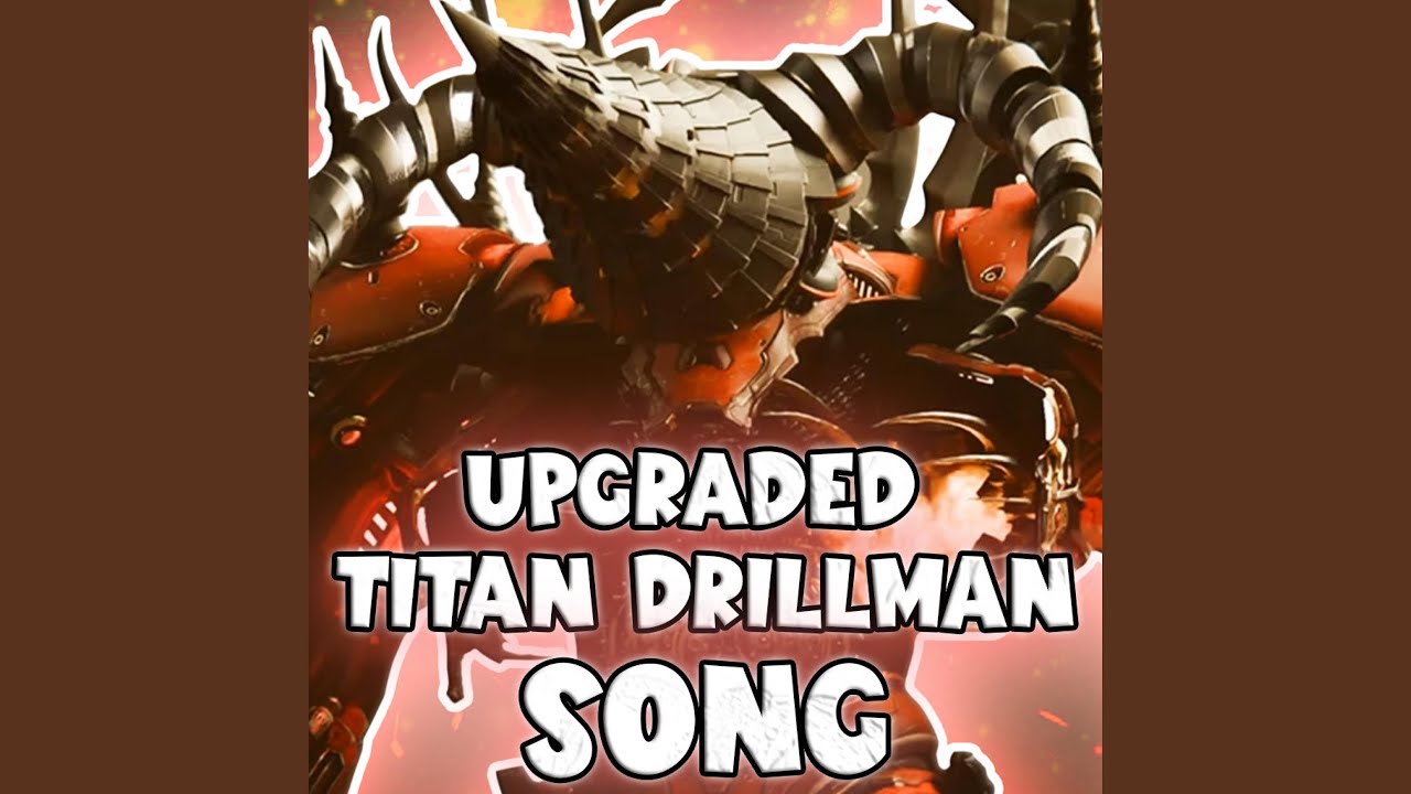 UPGRADED TITAN DRILLMAN SONG - YouTube