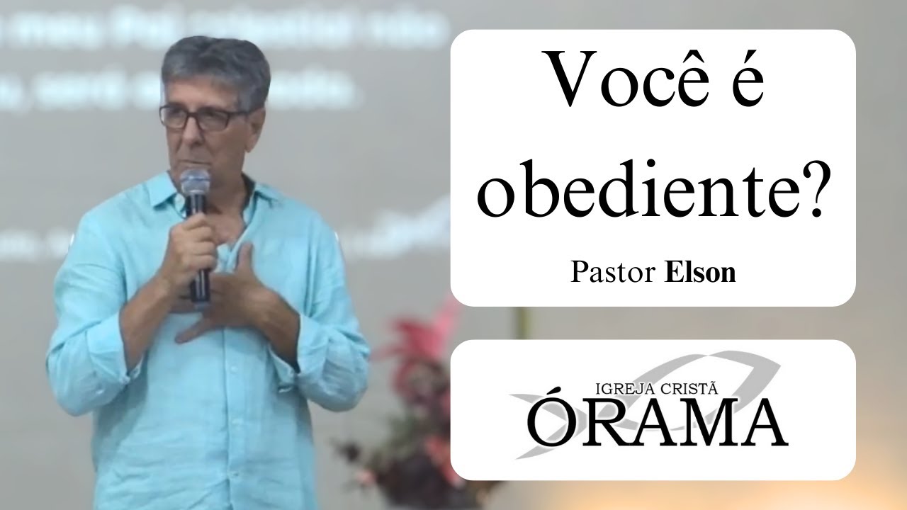 Você é obediente? - Pastor Elson | Igreja Cristã Órama - YouTube