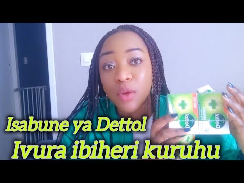 DETTOL ISABUNE NZIZA YO KOGA IKIZA IBIHERI NA BACTÉRIE KURUHU