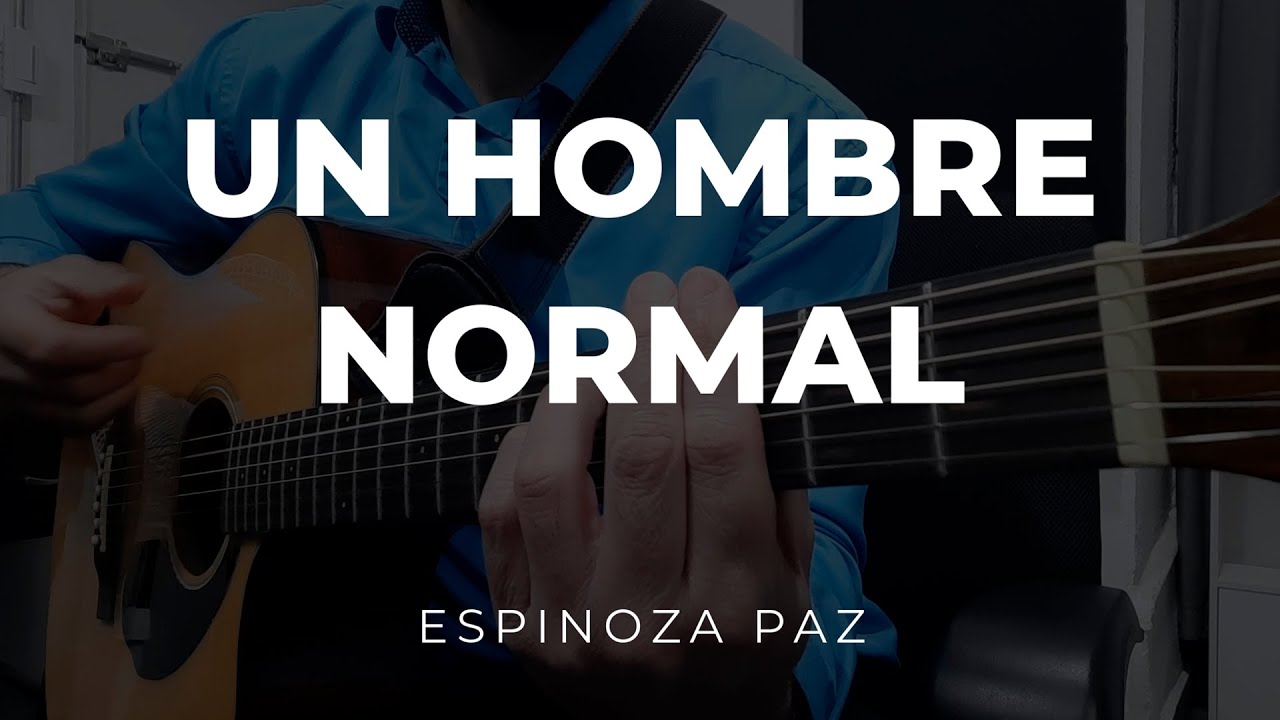 Un Hombre Normal Versión Acústica Íntima de Espinoza Paz (By Abel ...