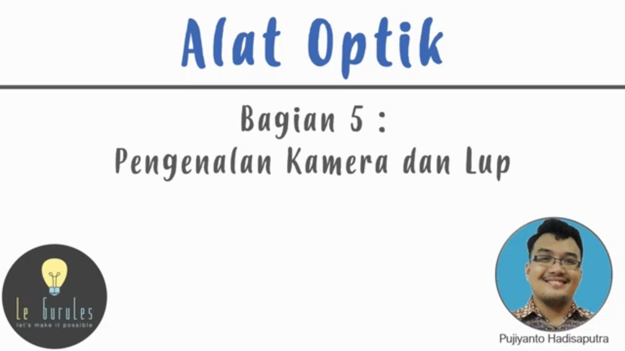 Pengenalan Lup dan Kamera, Teori Lup dan Kamera - Part 5 Alat Optik ...