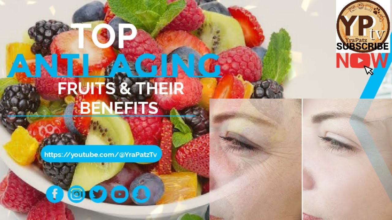 Top 14 Anti Aging Fruits And Their Amazing Benefits Youtube