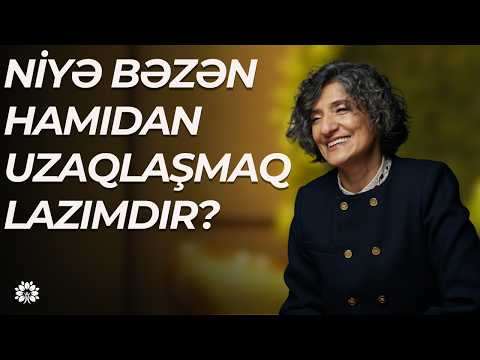 Niyə bəzən hamıdan uzaqlaşmaq lazımdır? | İradə İmanova | Sağlam Həyat