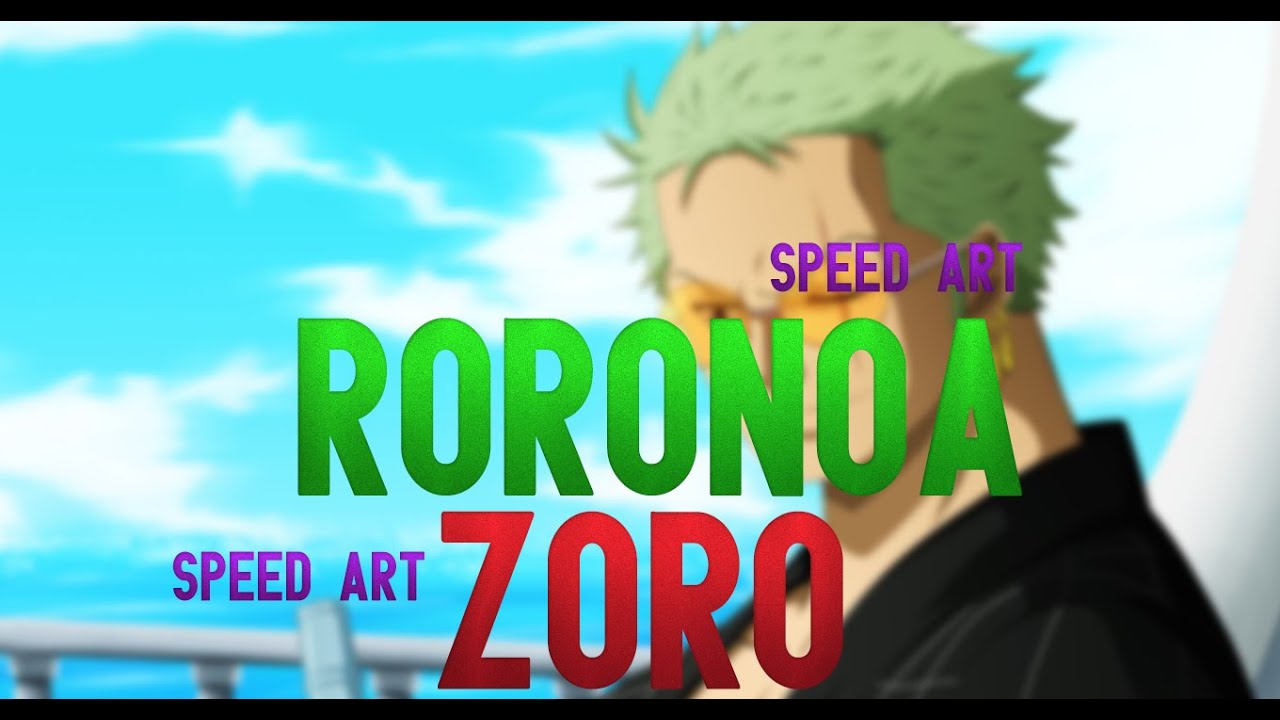 SPEED ART-Roronoa Zoro(HD) - YouTube