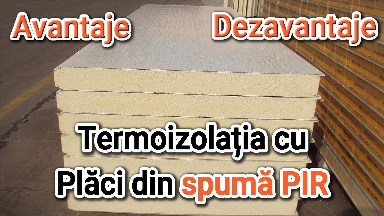 Avantaje si Dezavantaje izolatia cu placi PIR - spuma rigida ...