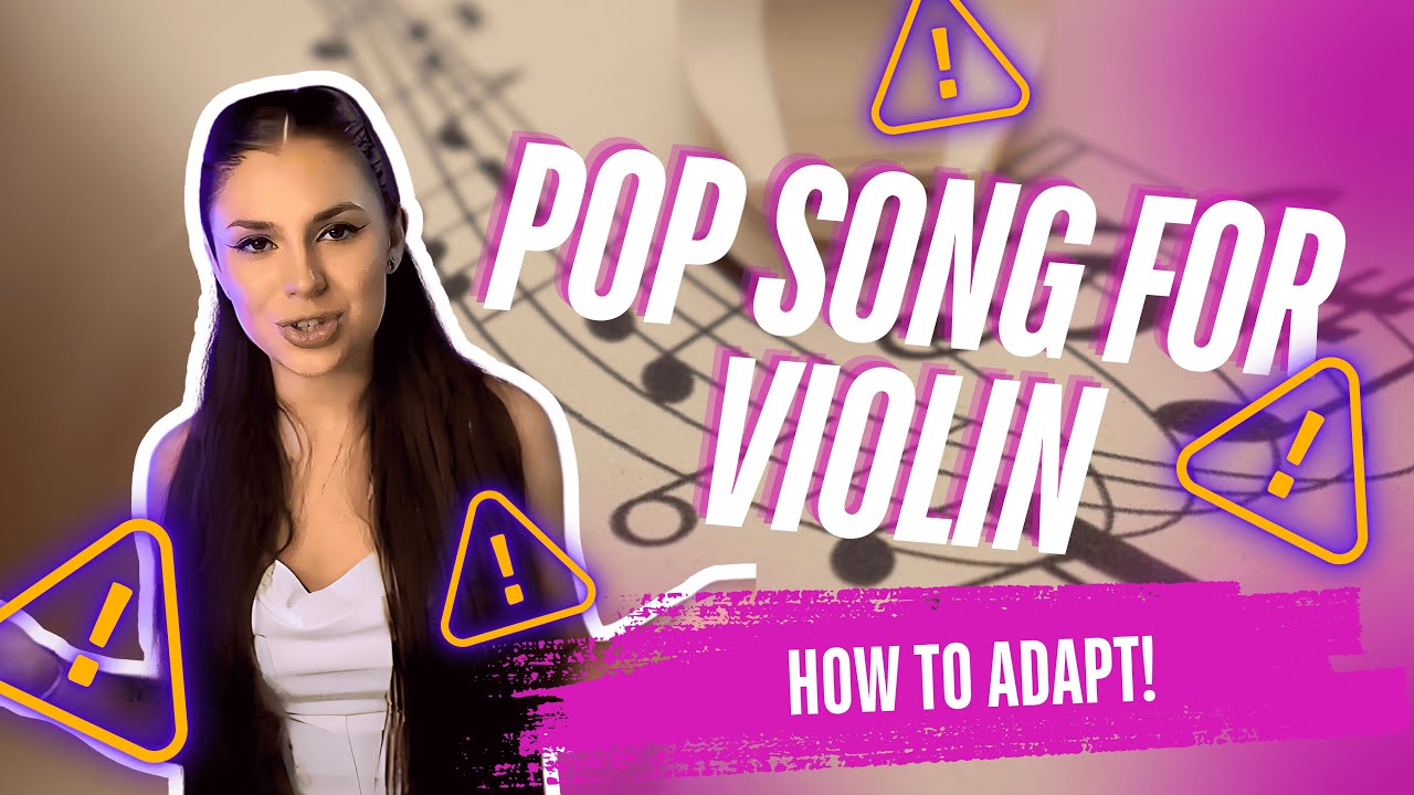 HOW TO ADAPT A POP SONG FOR VIOLIN AND NOT MESS IT UP? - YouTube