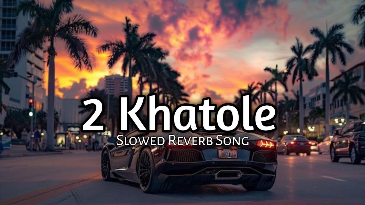 2 Khatole Song || Slowed Reverb Song || 2 Khatole Slowed Reverb ...