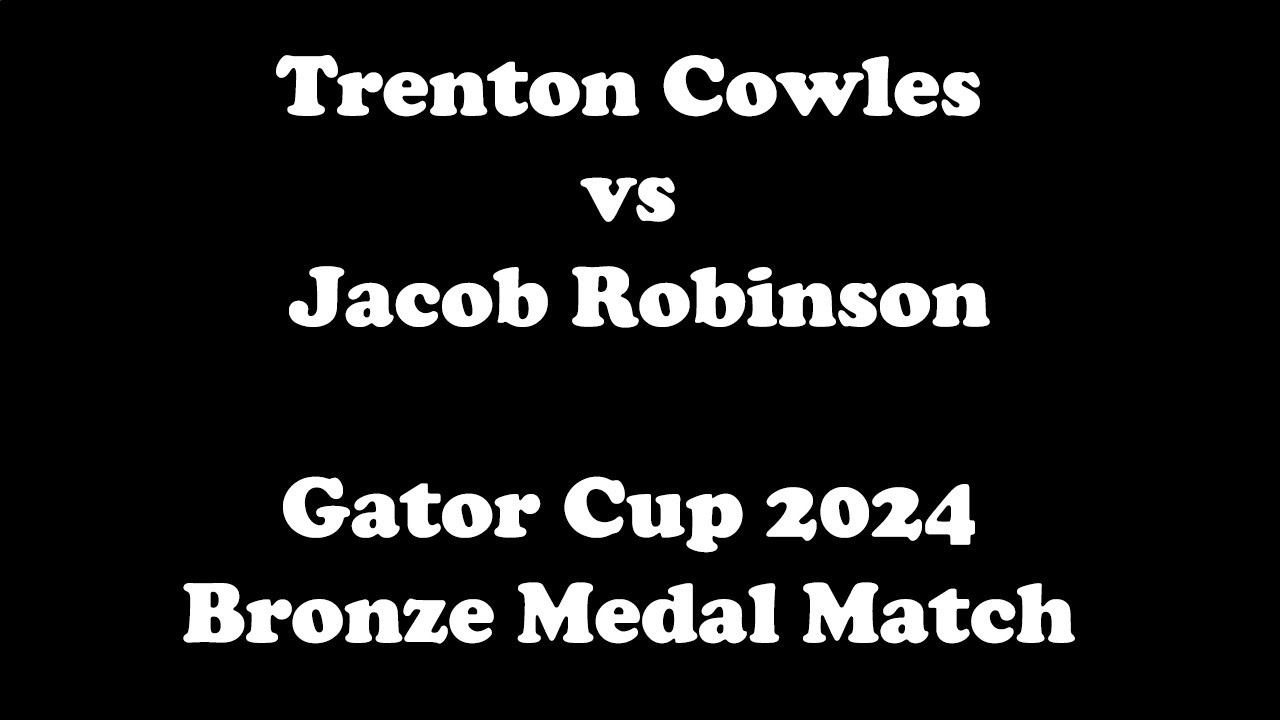 Trenton Cowles vs Jacob Robinson Gator Cup 2024 Bronze Medal Match ...