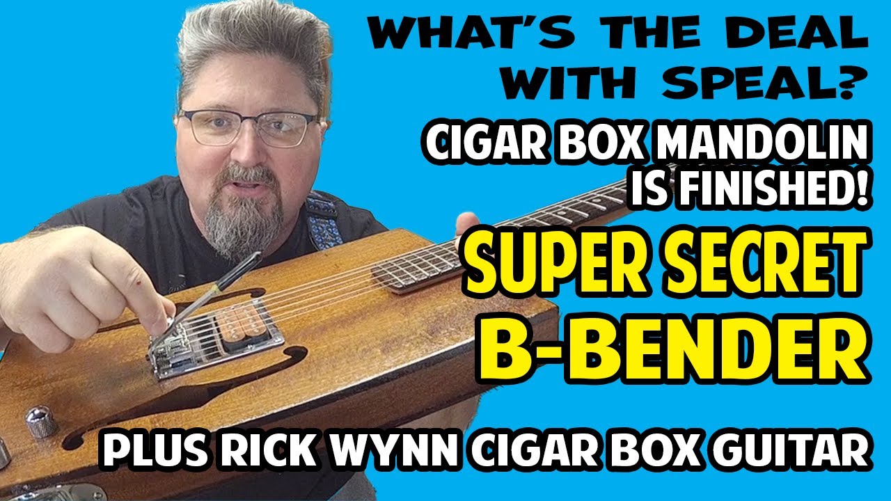 What's the Deal with Speal - Cigar Box Mandolin, Prototype B-Benders ...