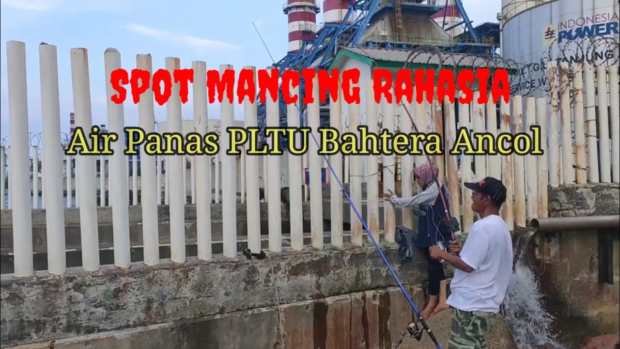 Mancing Di Air Panas PLTU Ancol || Jalur rute yang di lewati - YouTube