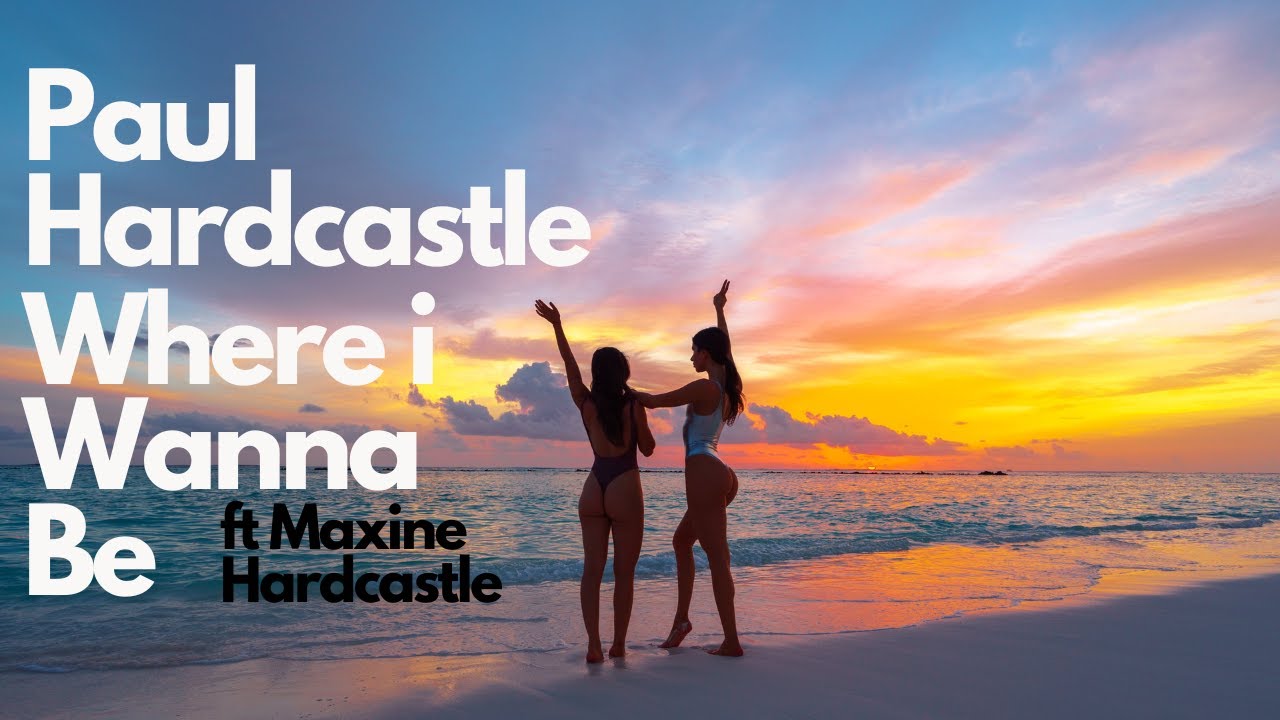 Paul Hardcastle Where I Wanna Be ft Maxine Hardcastle # ...