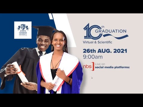 Cavendish University Uganda 10th Graduation Ceremony 2021 - YouTube