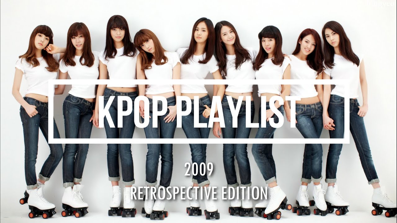 KPOP 2009 PLAYLIST (RETROSPECTIVE EDITION) - YouTube