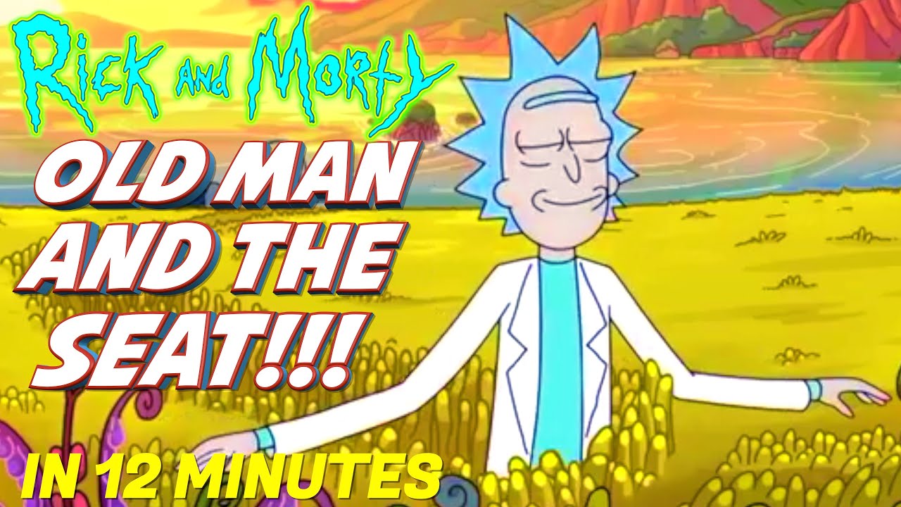 Rick and Morty - The Old Man and the Seat in 12 Minutes | Rick and ...