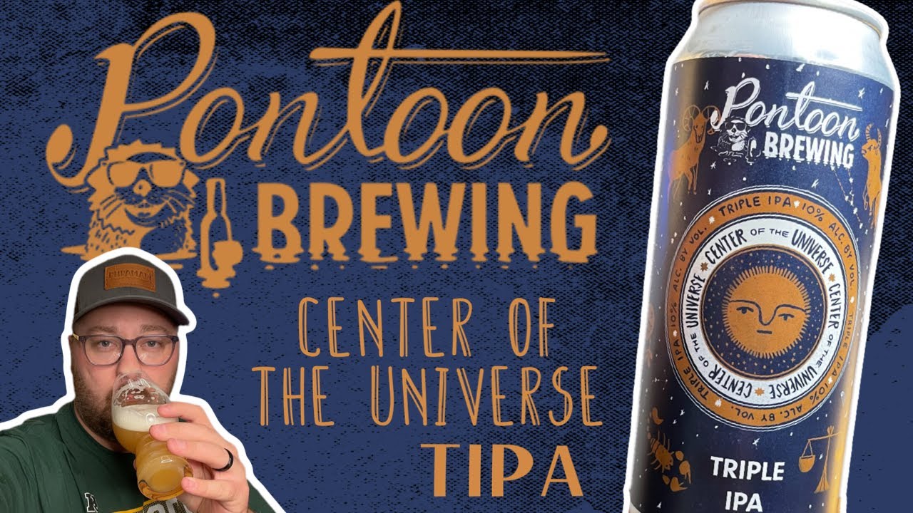 Pontoon Brewing - Center Of The Universe (TIPA) | Beer Review #587 ...