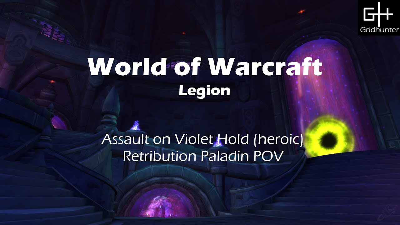 World of Warcraft Legion - Assault on Violet Hold (heroic) Retribution ...