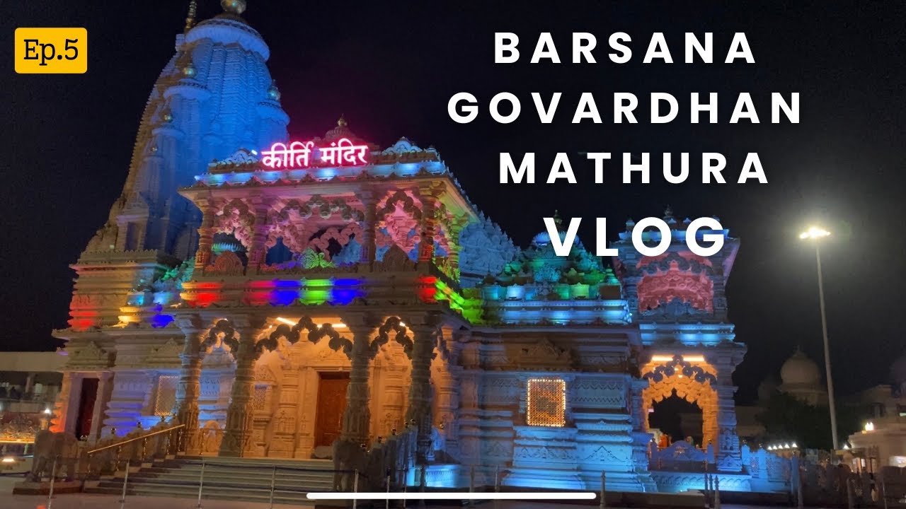 Barsana Govardhan Mathura ll Raman Reti, Govardhan Mandir, Kirti Mandir ...