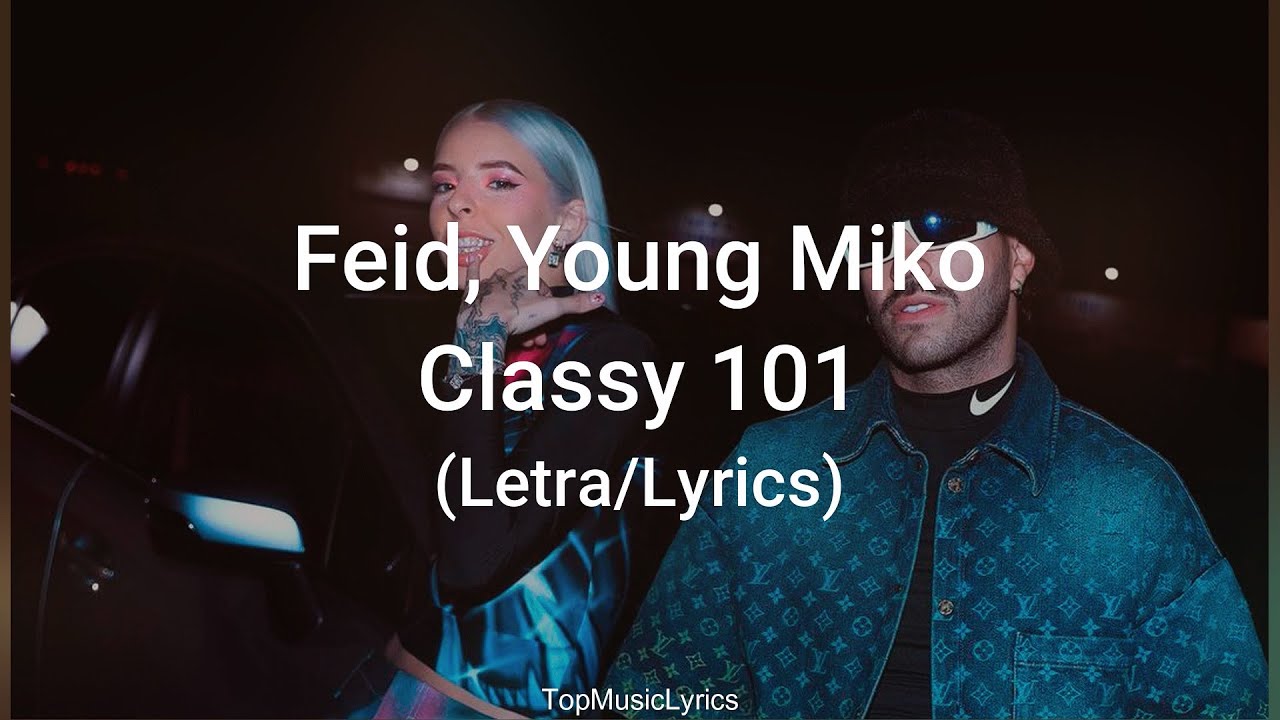 Feid Young Miko Classy 101 Letra Lyrics Youtube