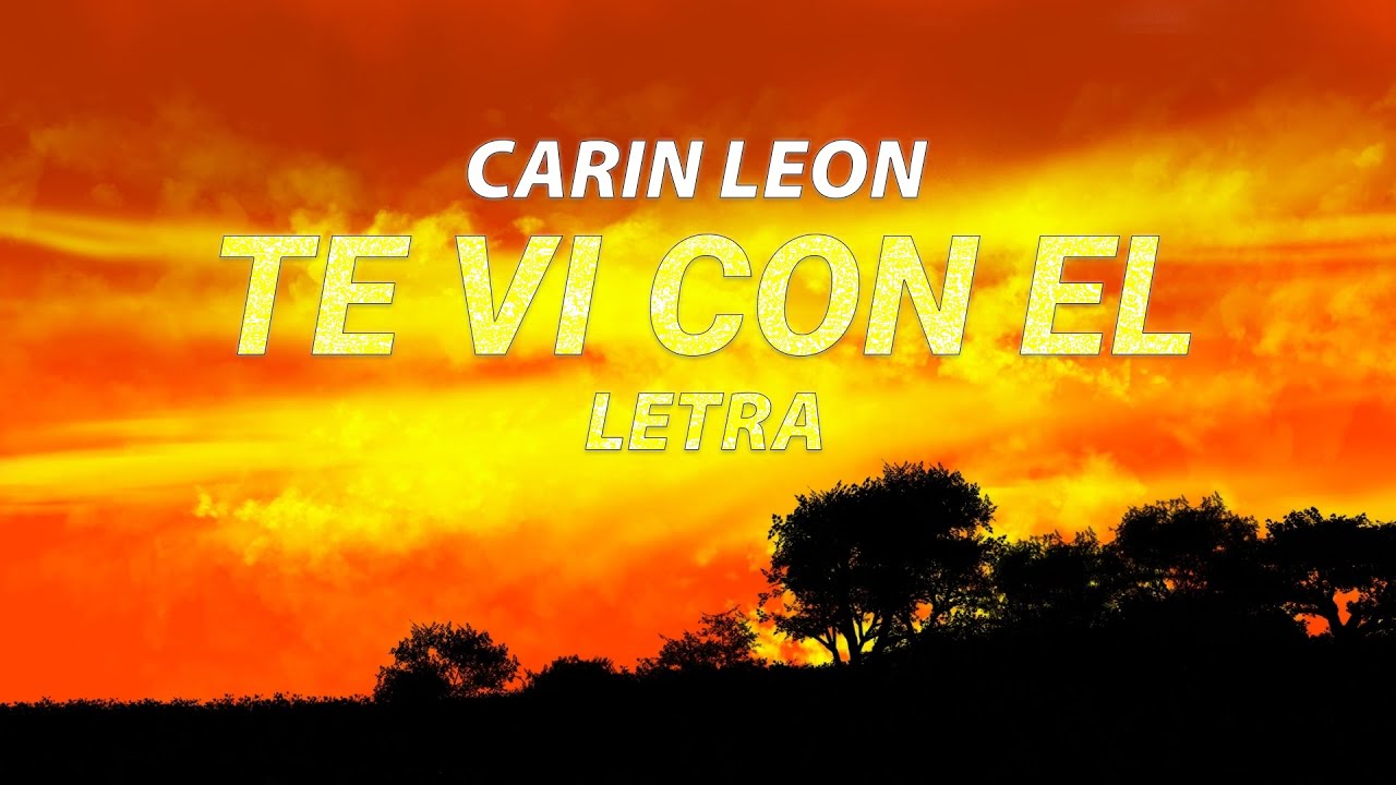 TE VI CON EL - CARIN LEON - Letra - YouTube