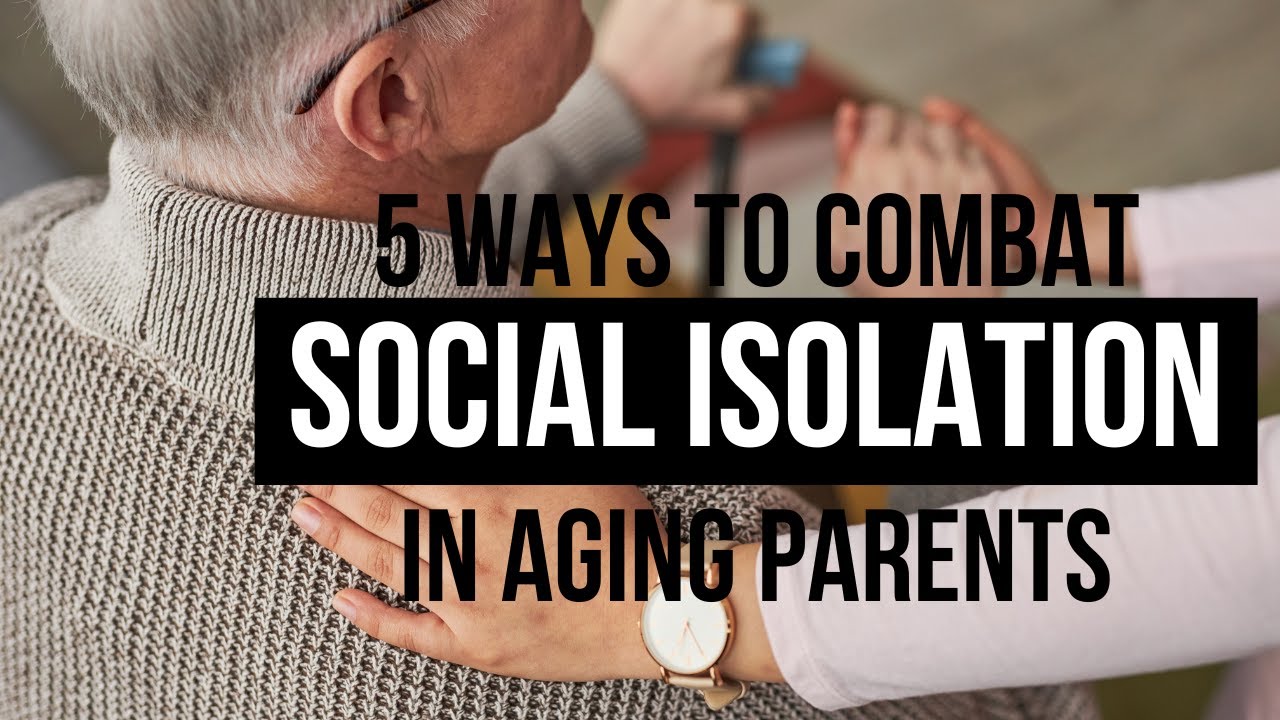Combat Social Isolation in Aging Parents - YouTube