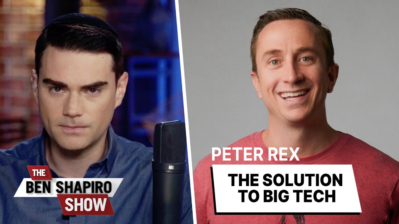 Ben Shapiro and Peter Rex on the Solution to Big Tech - YouTube