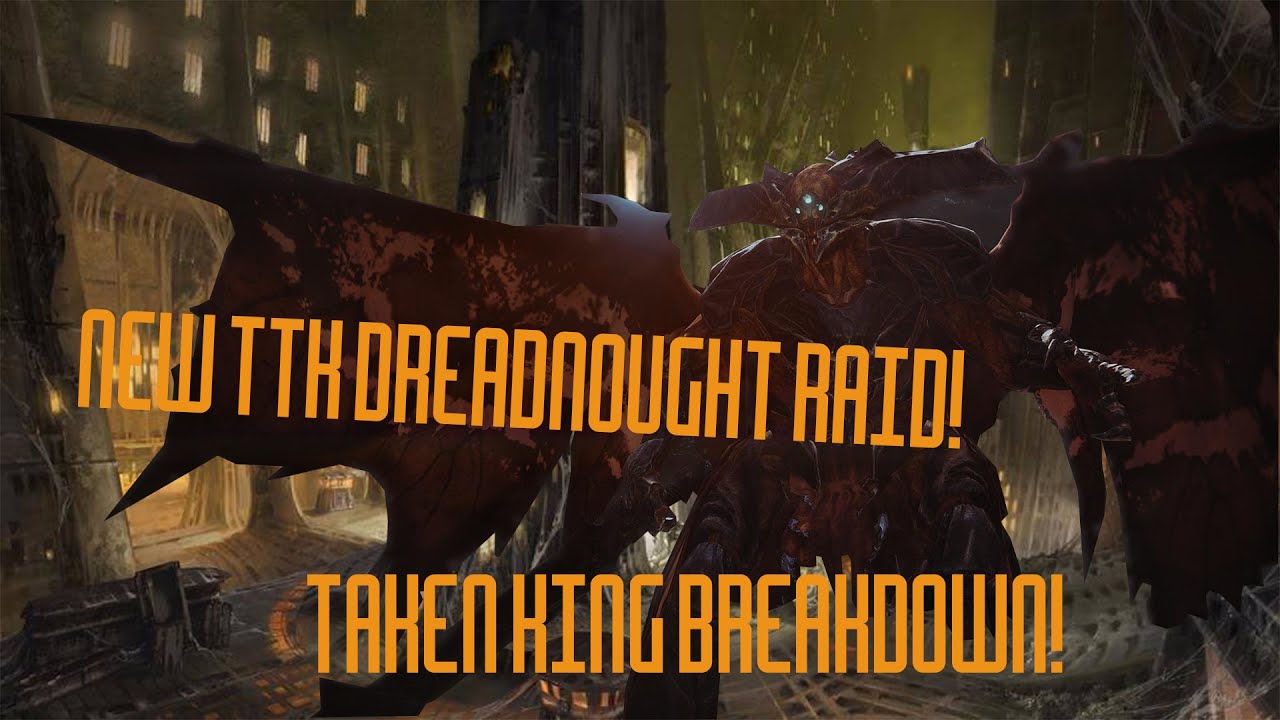 DESTINY DREADNOUGHT NEW TAKEN KING RAID BREAKDOWN - YouTube