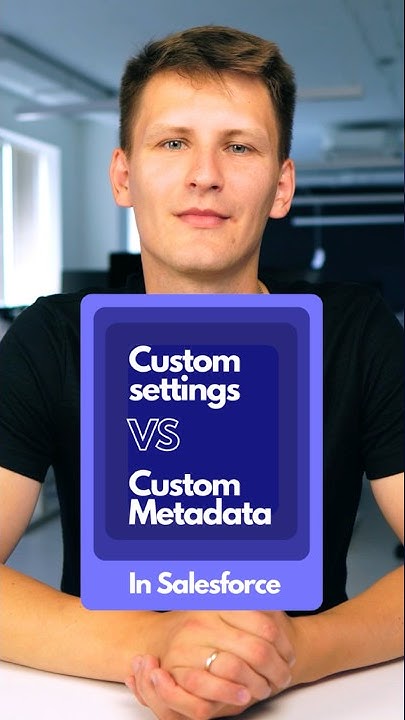 Understanding Custom Metadata and Custom Settings in Salesforce - YouTube