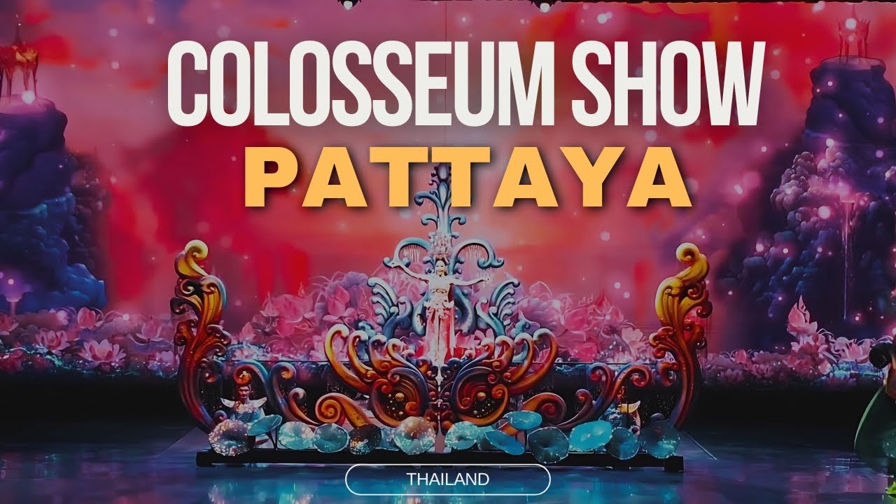 Colosseum Show Pattaya | Thailand's Most Extravagant Cabaret Experience ...