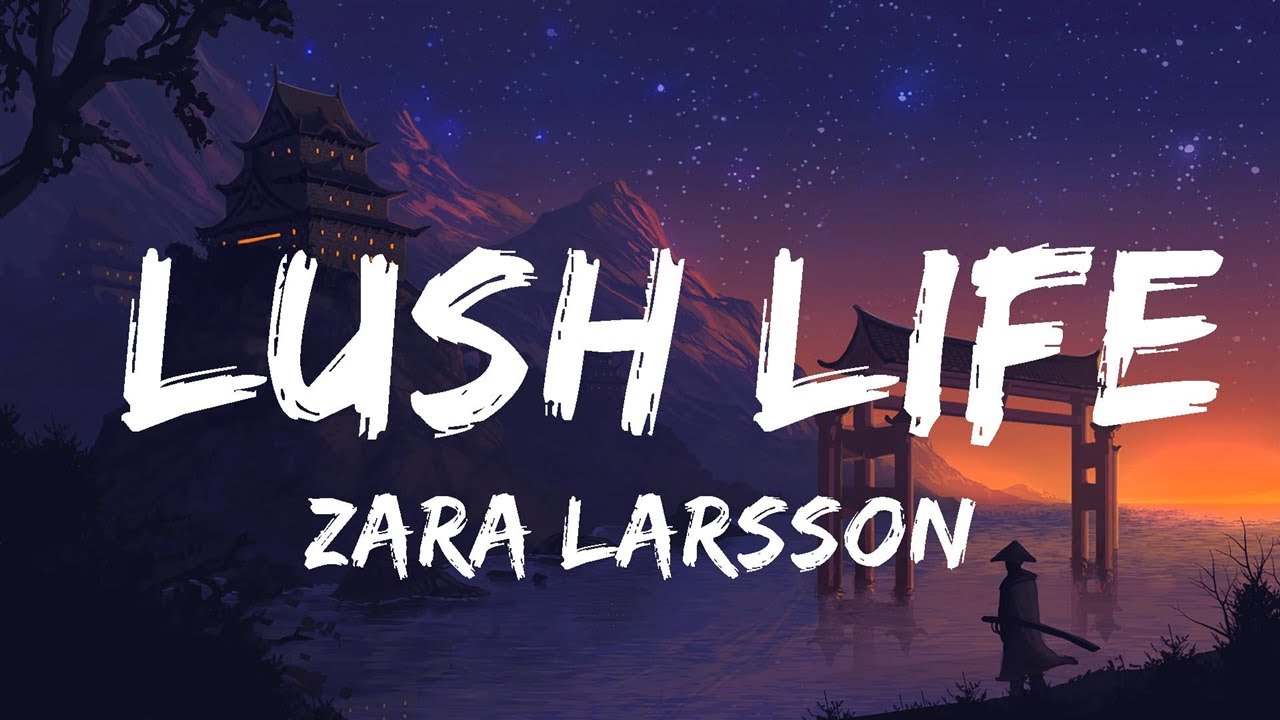 Zara Larsson - Lush Life | Lyrics Video (Official) - YouTube