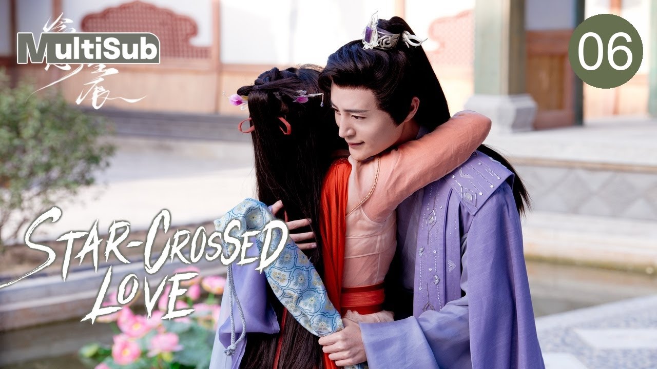 【MULTI-SUB】Star-Crossed Love 06 | Rival Kiss Turns Into a Marriage of ...