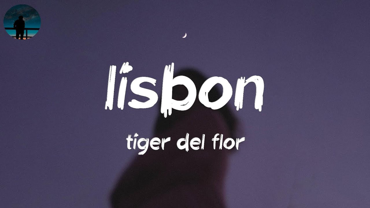 tiger del flor - lisbon (Lyric Video) - YouTube