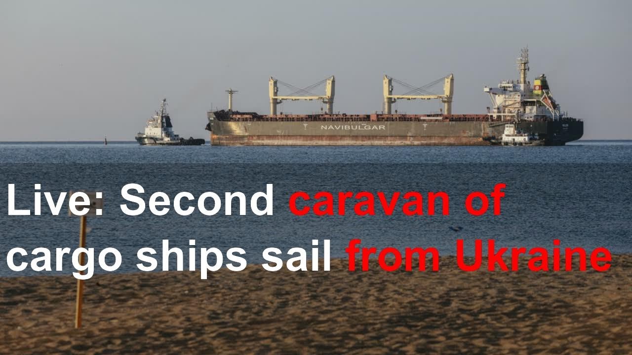 Live: Second caravan of cargo ships sail from Ukraine - YouTube