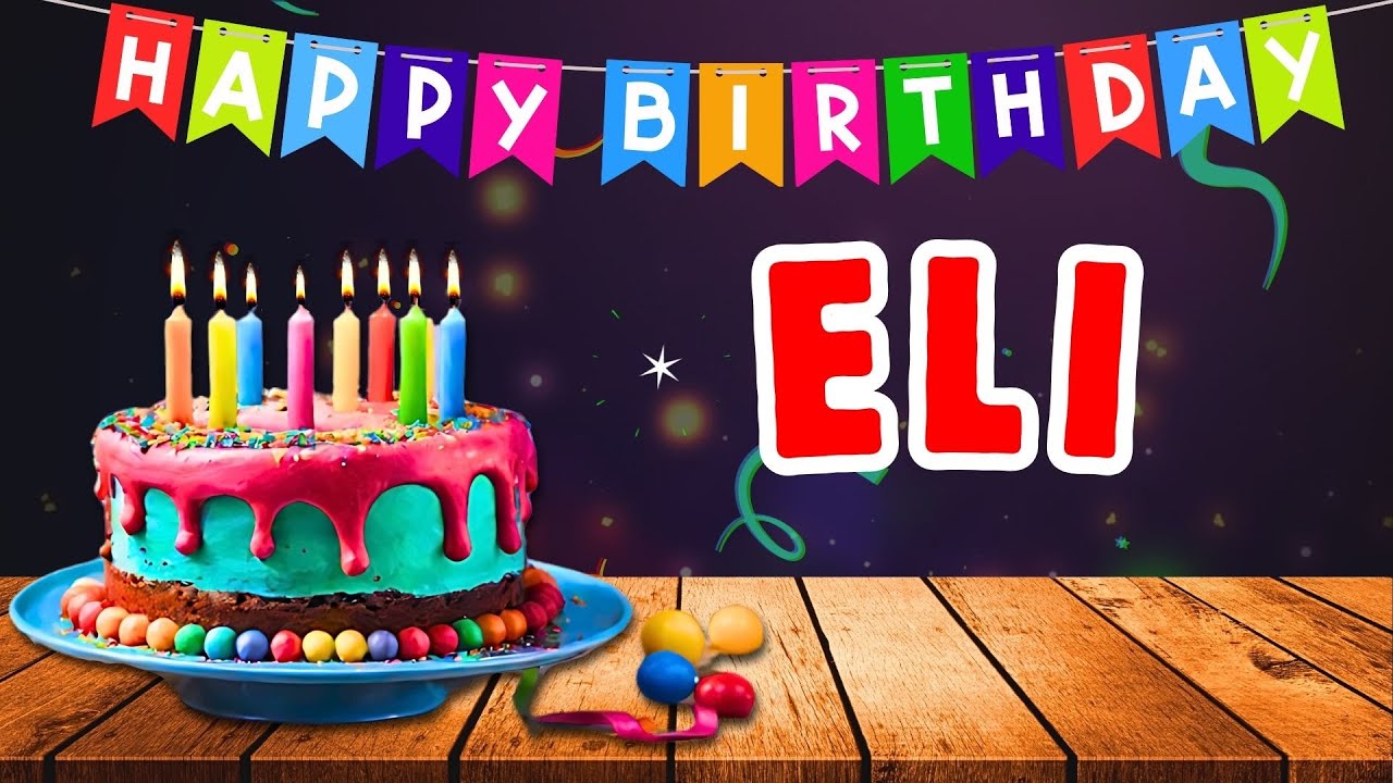 Eli Happy Birthday Song - Wish You Happy Birthday ( Eli ). - YouTube