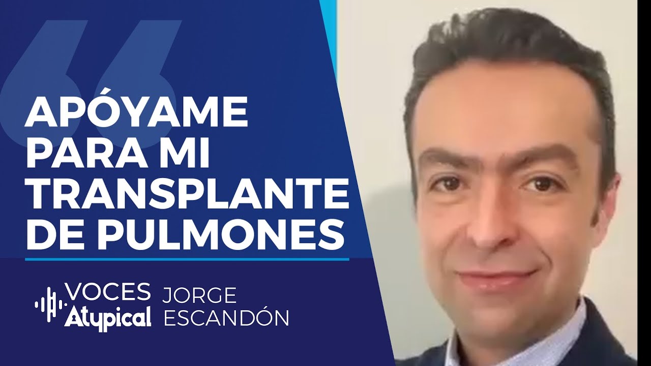 APÓYAME PARA MI TRANSPLANTE DE PULMONES | JORGE ESCANDÓN en VOCES ...