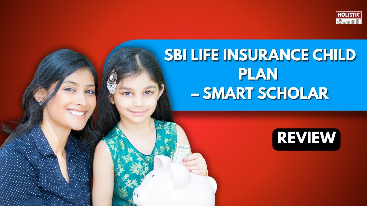 SBI Life Insurance Child Plan – Smart Scholar – ULIP Review (2025 ...