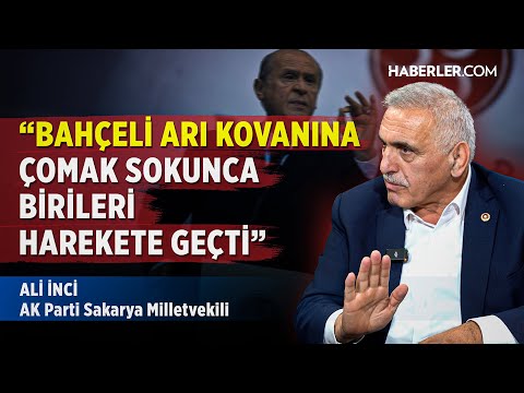 “Bahçeli Arı Kovanına Çomak Sokunca Birileri Harekete Geçti” | Ali İnci