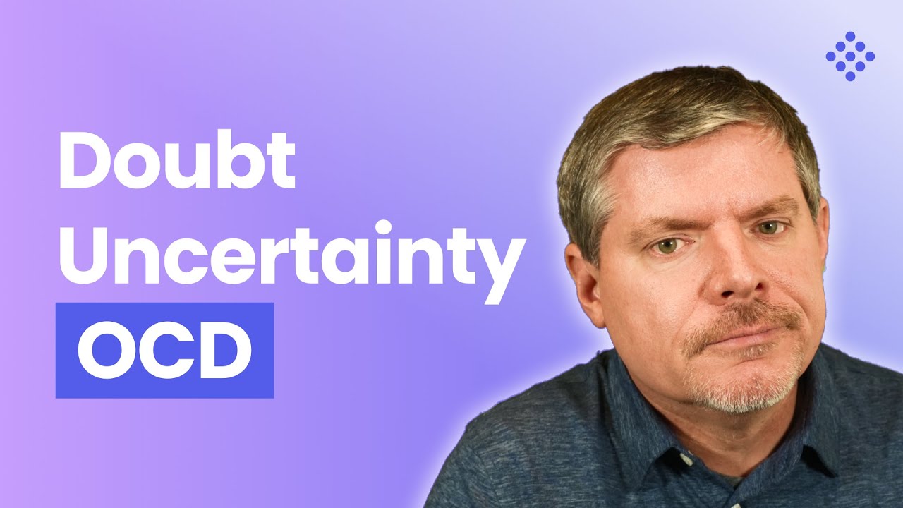 Handling Doubt and Uncertainty With OCD - YouTube
