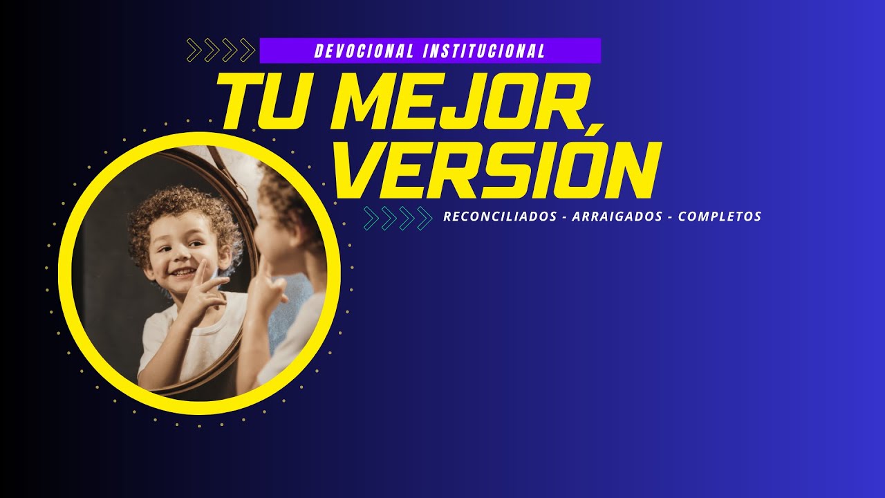 Tu mejor versión - Devocional Institucional - DCU - YouTube