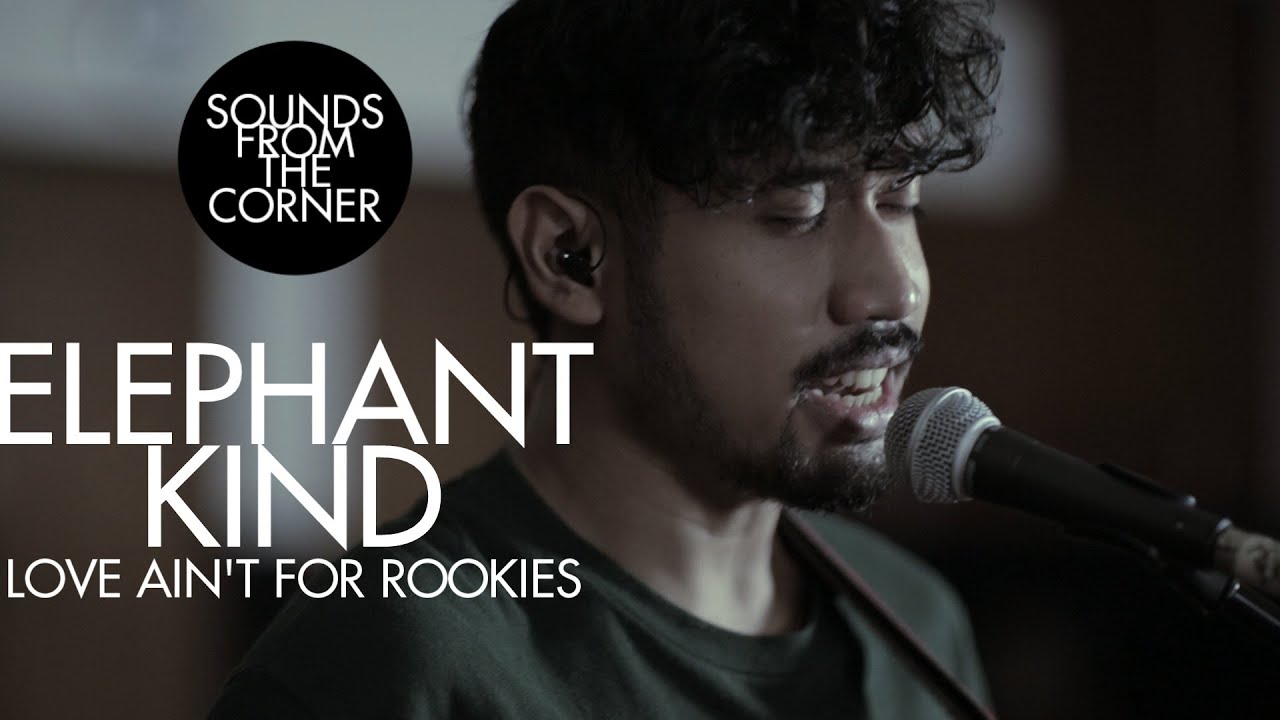 Elephant Kind - Love Ain't For Rookies | Sounds From The Corner Session ...