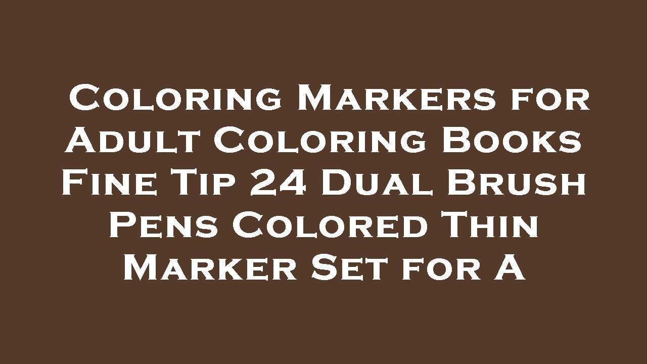 Coloring Markers for Adult Coloring Books Fine Tip 24 Dual Brush Pens ...