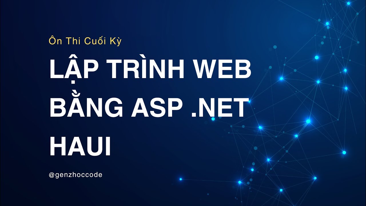 Ôn Thi Cuối Kỳ Lập Trình Web Bằng ASP .NET HaUI || Gen Z Học Code - YouTube