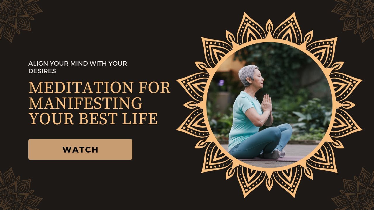 Meditation for Manifesting Your Best Life: Align Your Mind with Your Desires - YouTube