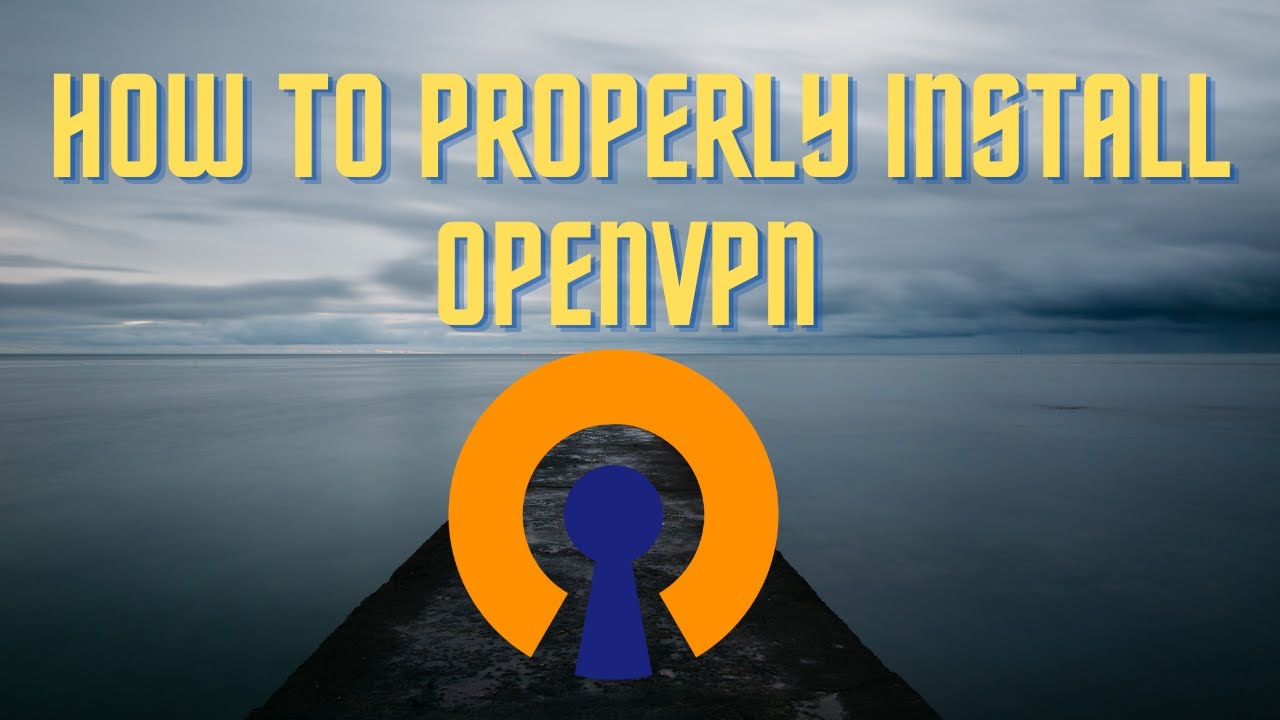 How To Properly Install OpenVPN On Your PC 2022 YouTube How To Properly Install OpenVPN On Your PC 2022 YouTube