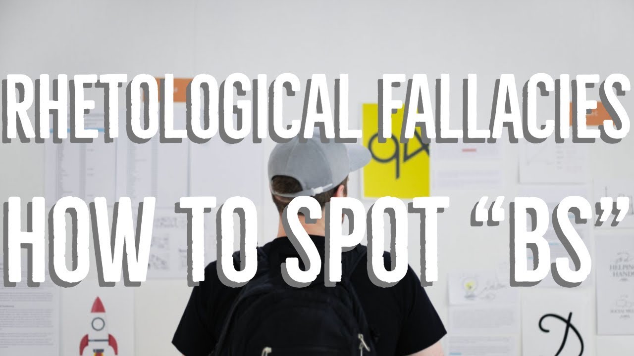 Rhetological Fallacies - How to spot "BS" (aka illogical arguments) - YouTube