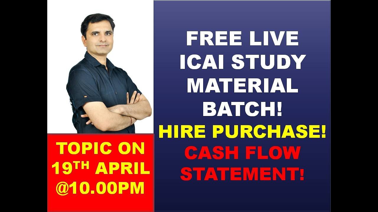 FREE LIVE ICAI STUDY MATERIAL BATCH HIRE PURCHASE CASH FLOW STATEMENT free-live-icai-study-material-batch-hire-purchase-cash-flow-statement